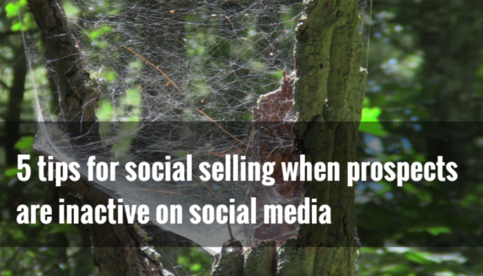 5 tips for social selling when prospects are inactive on social media ...